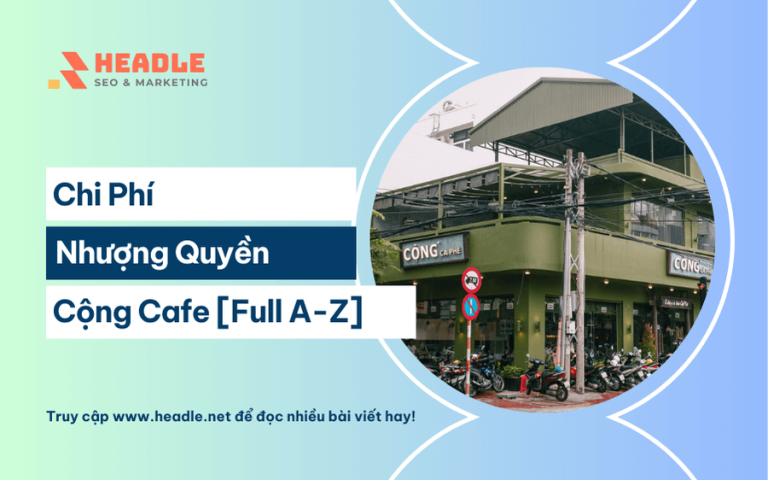 Chi Phí Nhượng Quyền Cafe Cộng Full A-Z [Cập Nhật 2025]