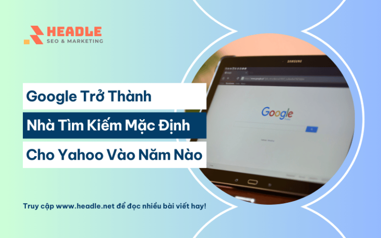 Google trở thành nhà tìm kiếm mặc định cho Yahoo vào năm nào